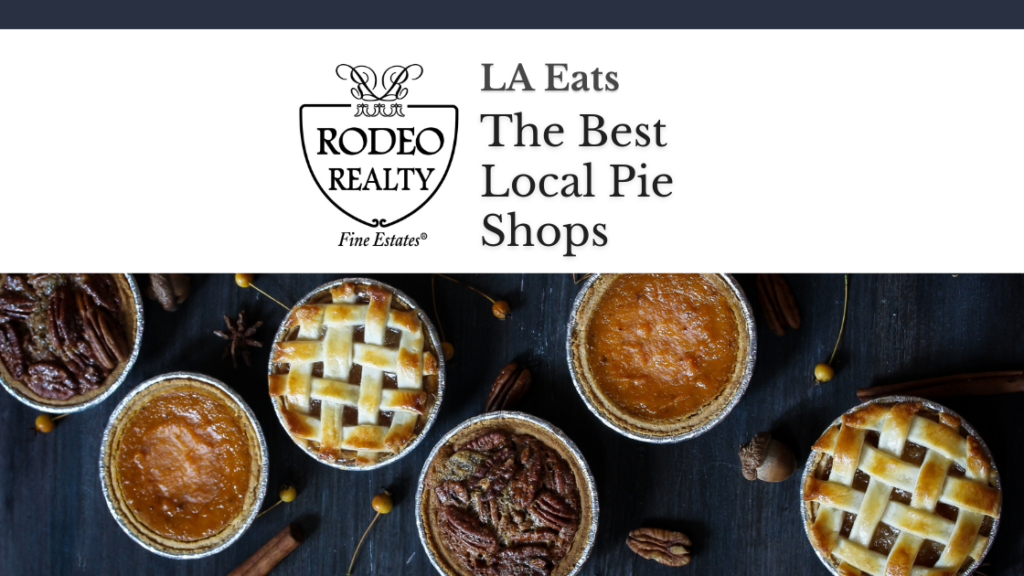 The Best Local Pie Shops | LA Eats - Rodeo Realty